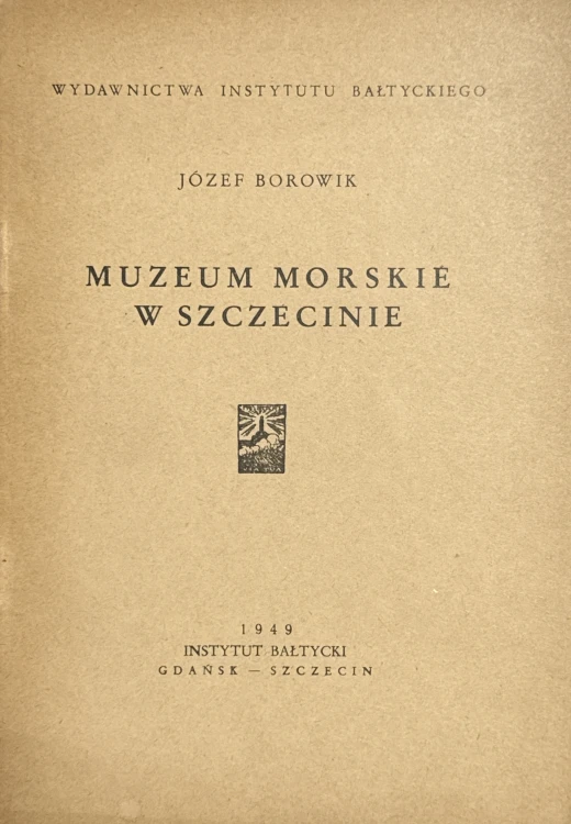 Muzeum Morskie w Szczecinie - Józef Borowik | Polska morska | CZEC.pl